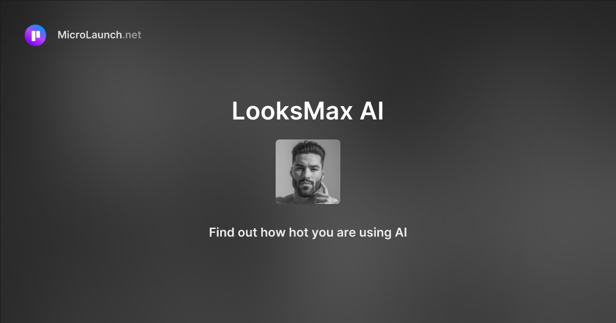 LooksMax AI is now on Microlaunch