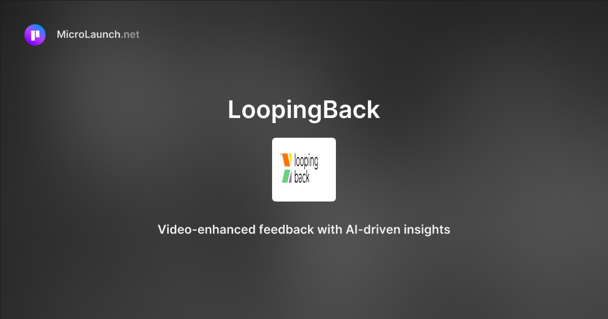 LoopingBack is now on Microlaunch