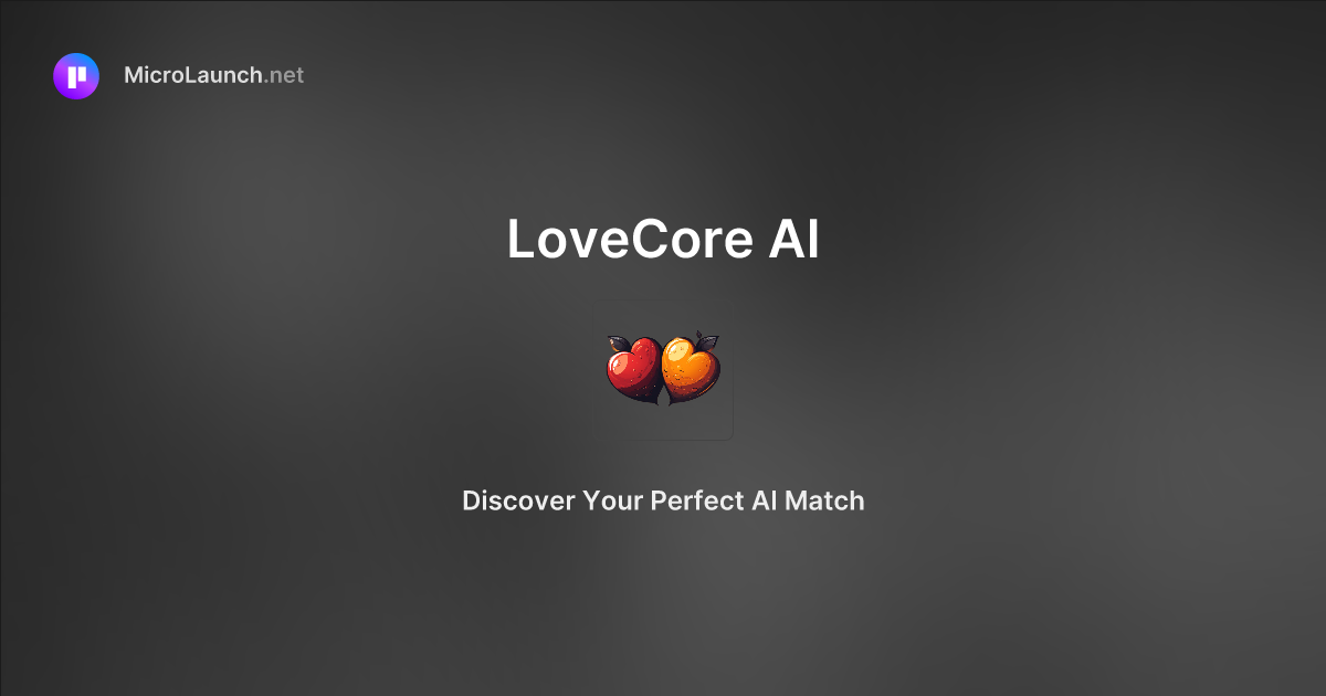 LoveCore AI is now on Microlaunch