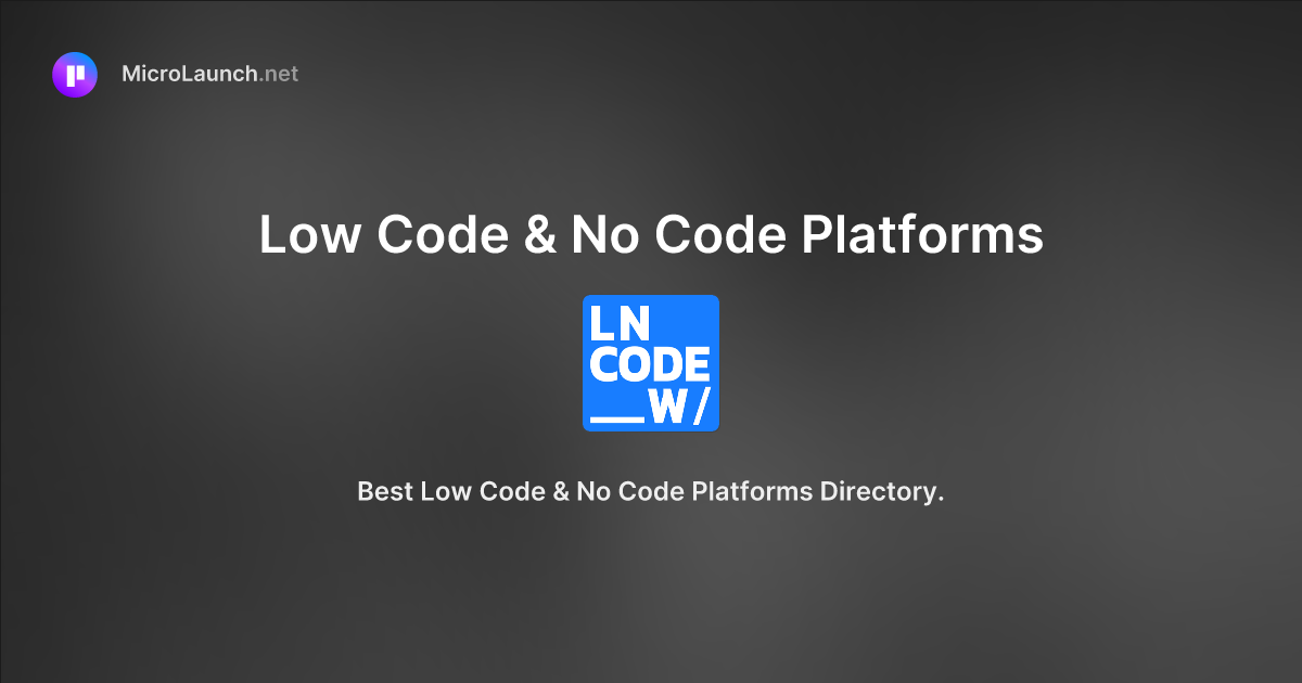 Low Code & No Code Platforms is now on Microlaunch