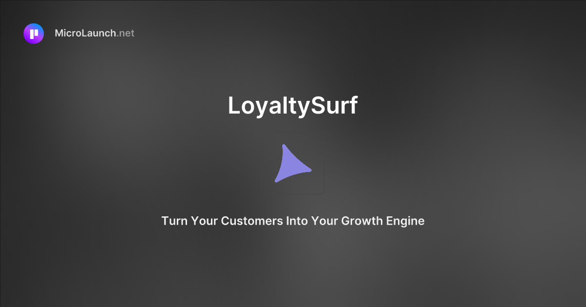 LoyaltySurf is now on Microlaunch