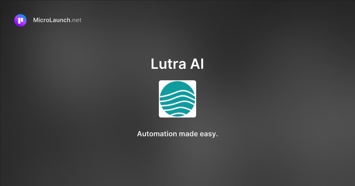 Lutra AI is now on Microlaunch