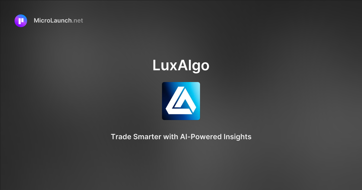 LuxAlgo is now on Microlaunch