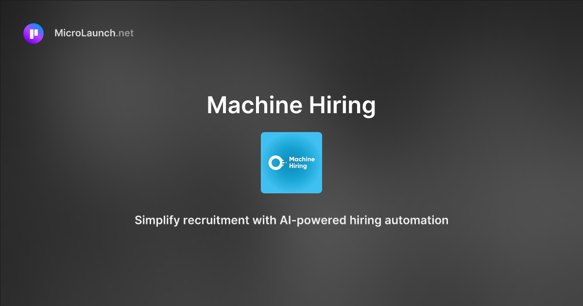 Machine Hiring is now on Microlaunch