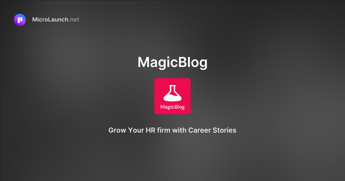 MagicBlog is now on Microlaunch
