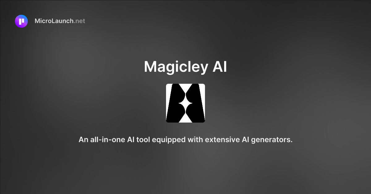 Magicley AI is now on Microlaunch