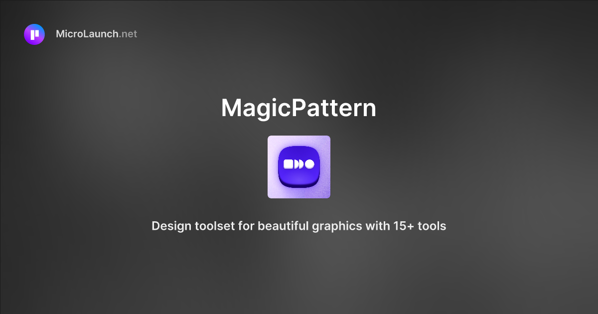 MagicPattern is now on Microlaunch