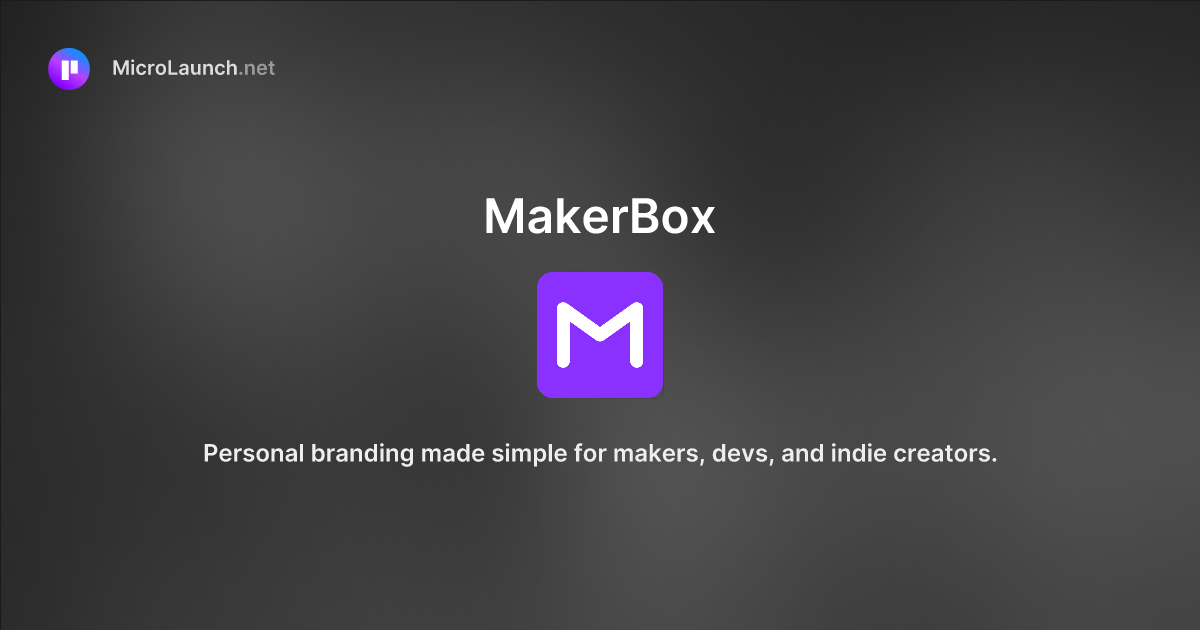MakerBox is now on Microlaunch