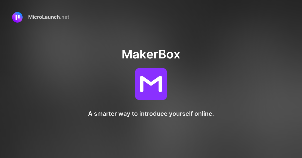 MakerBox is now on Microlaunch