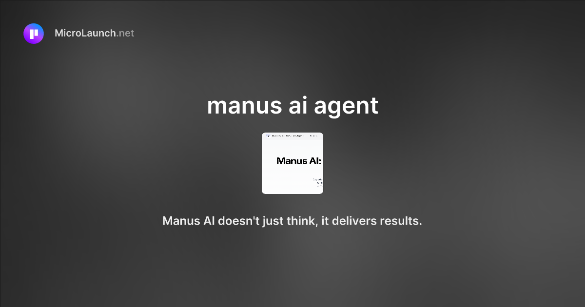 Manus ai agent is now on Microlaunch
