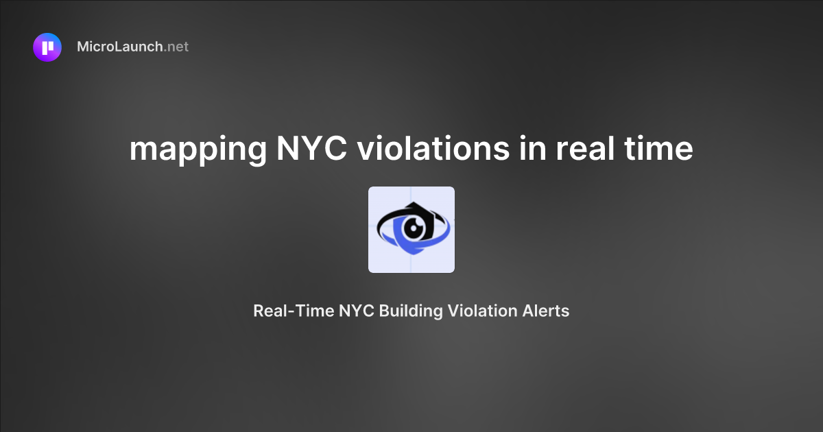 Mapping NYC violations in real time is now on Microlaunch