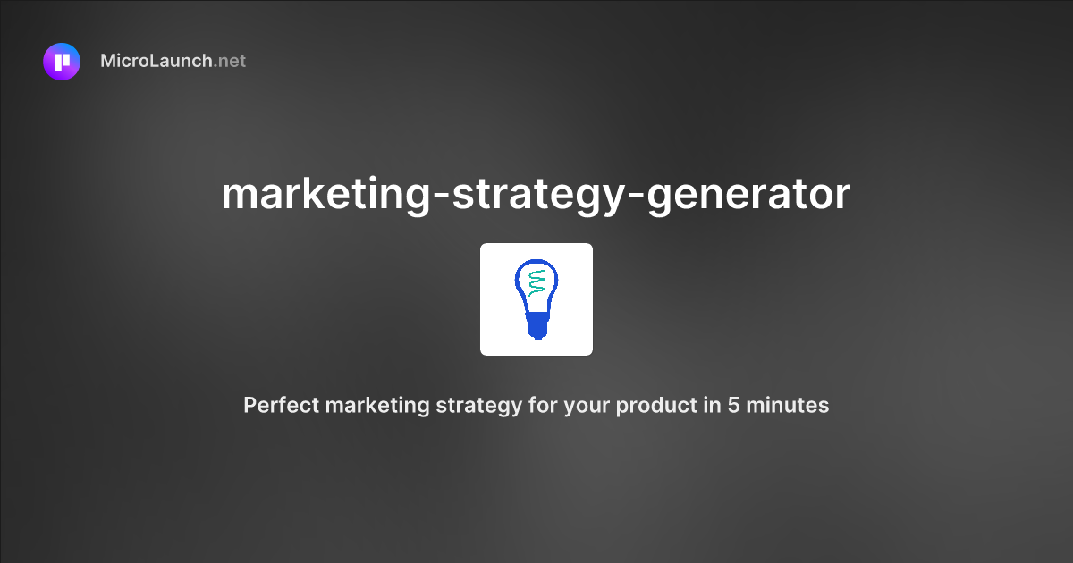 Marketing-strategy-generator is now on Microlaunch