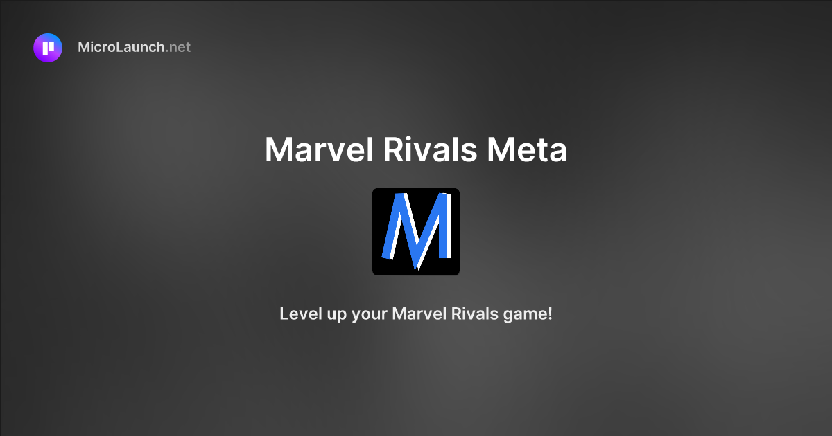Marvel Rivals Meta is now on Microlaunch