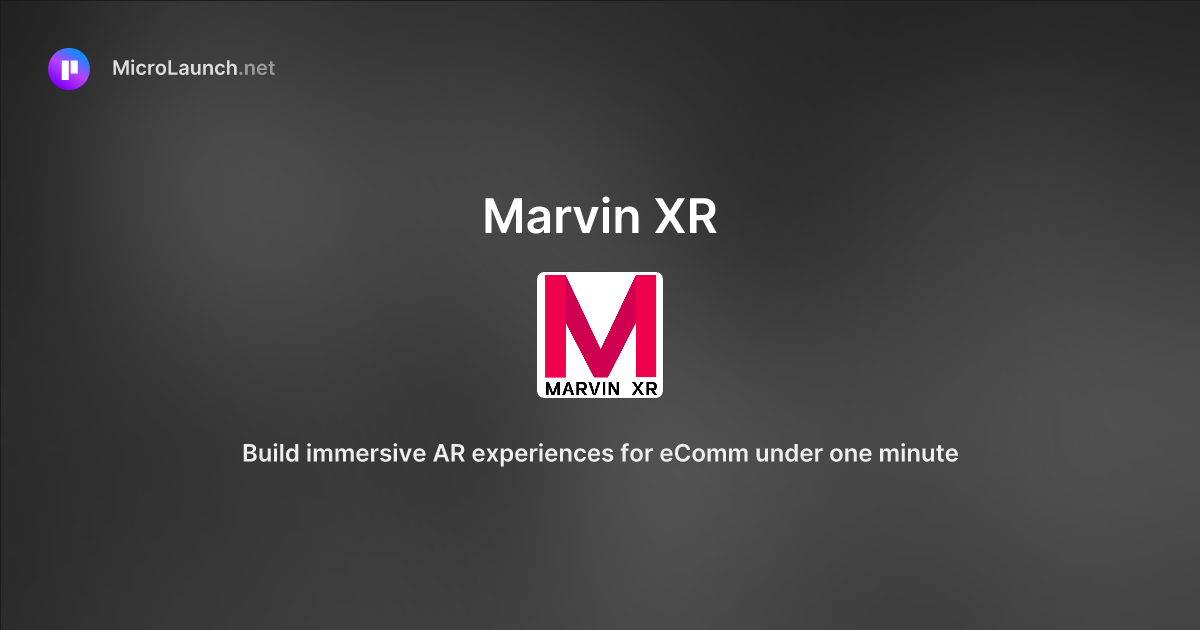 Marvin XR is now on Microlaunch