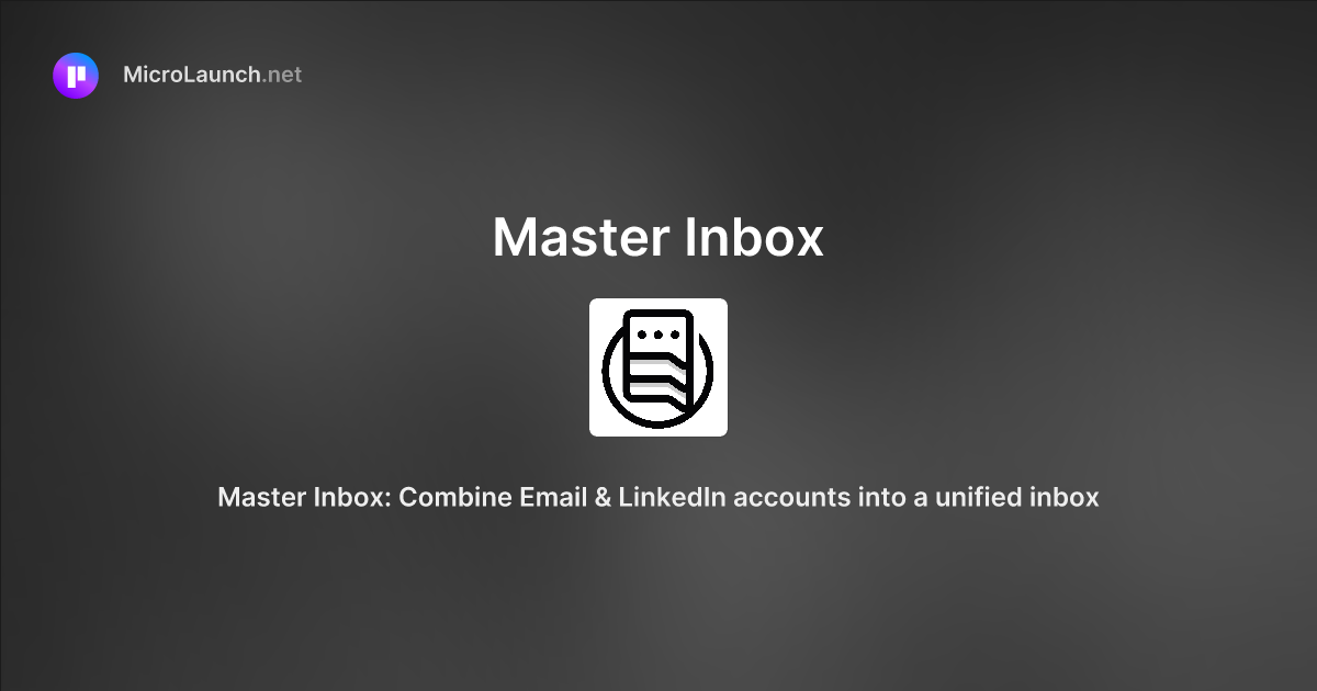 Master Inbox is now on Microlaunch