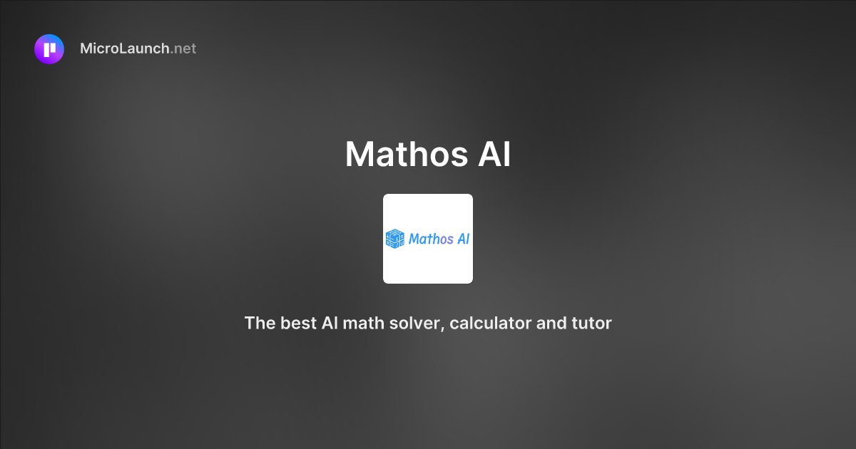 Mathos AI is now on Microlaunch