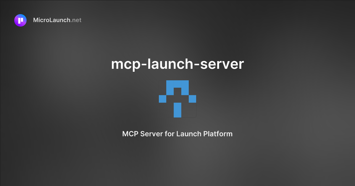 Mcp-launch-server is now on Microlaunch