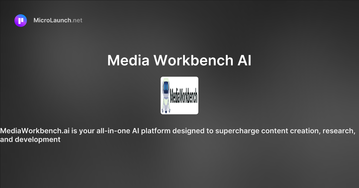 Media Workbench AI is now on Microlaunch