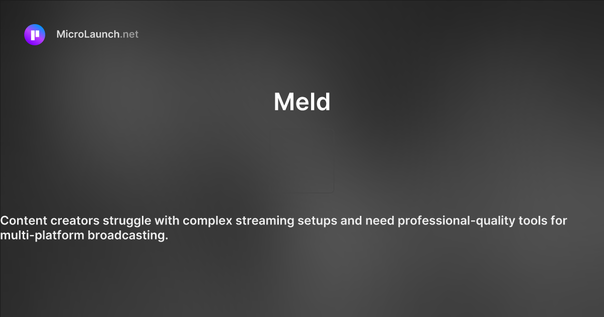 Meld is now on Microlaunch