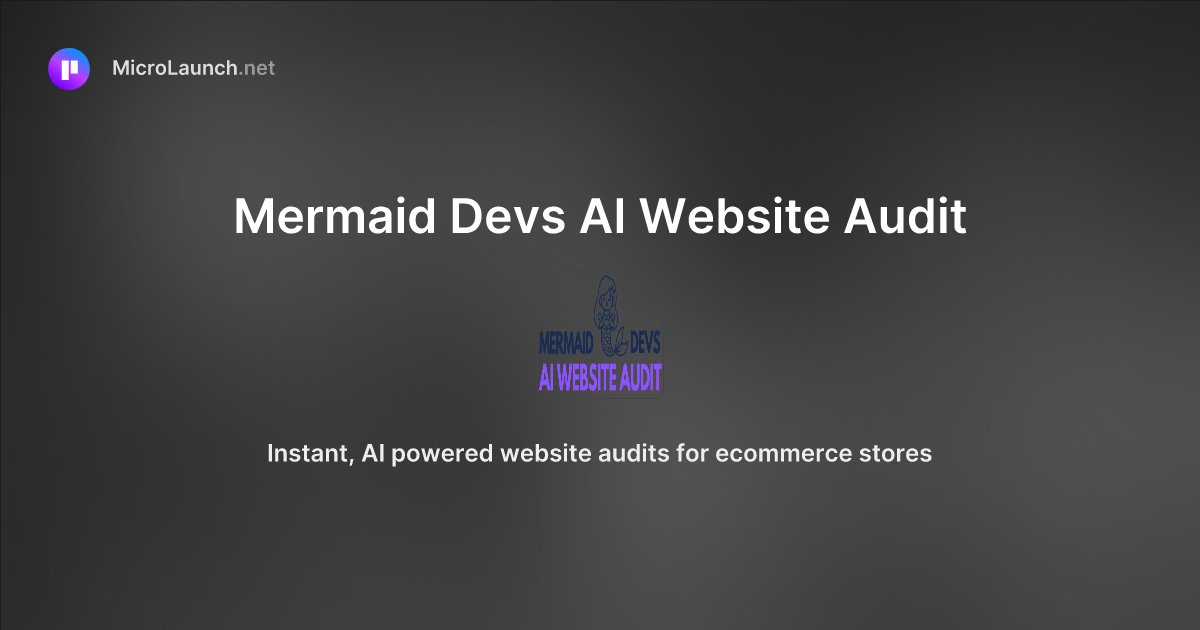 Mermaid Devs AI Website Audit is now on Microlaunch