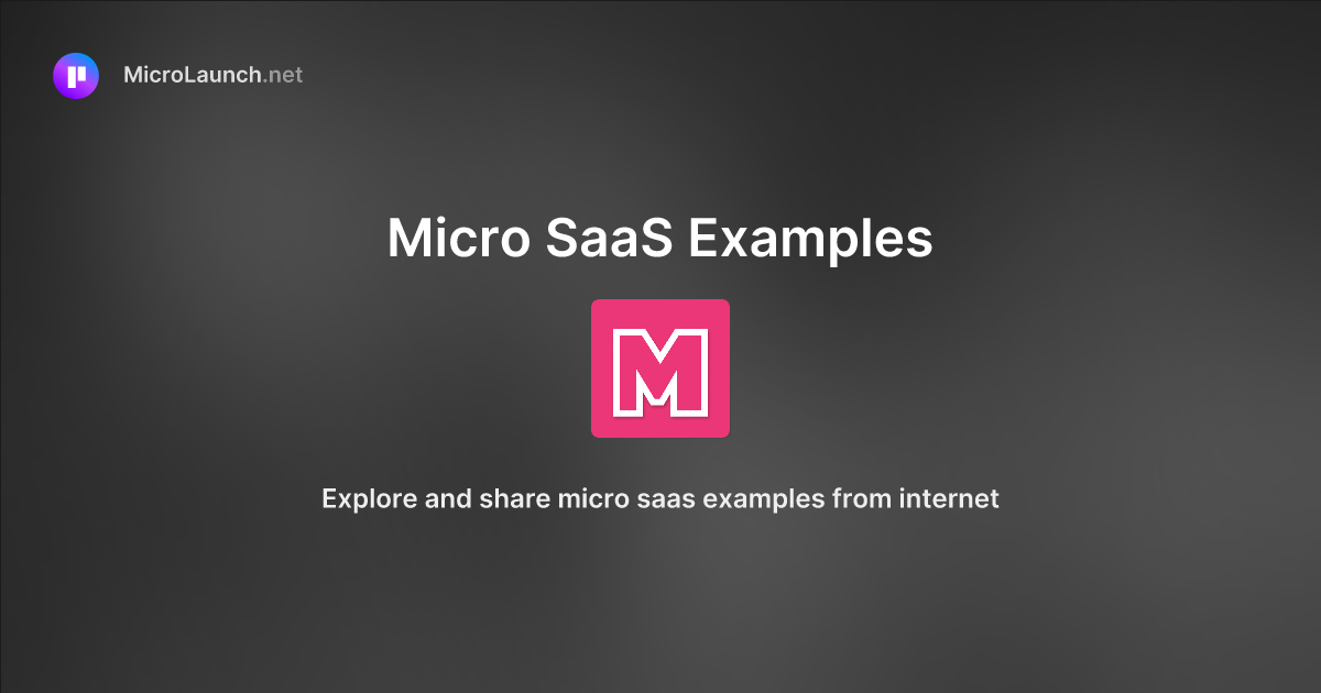Micro SaaS Examples is now on Microlaunch