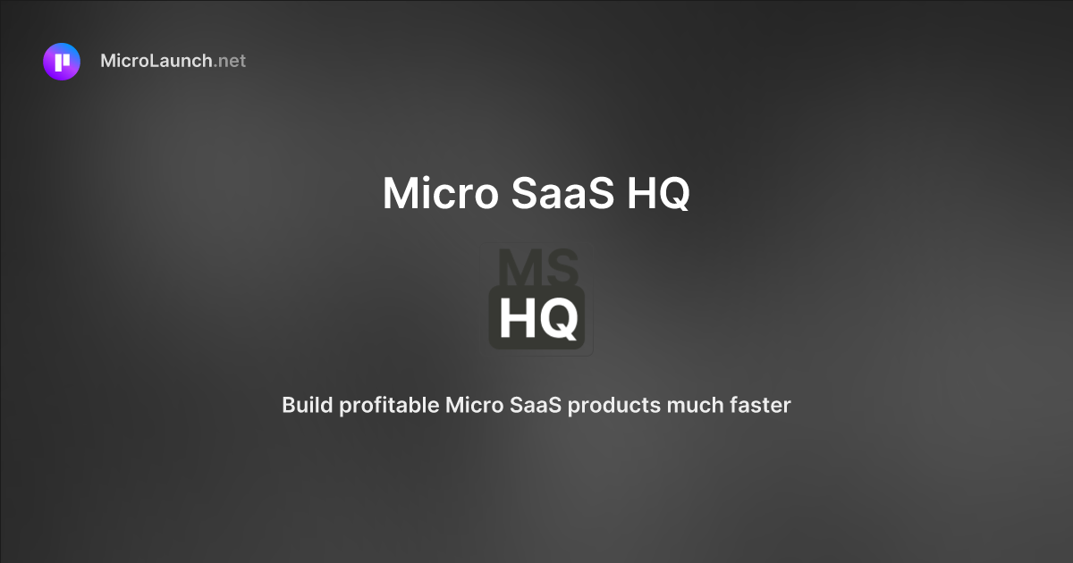 Micro SaaS HQ is now on Microlaunch