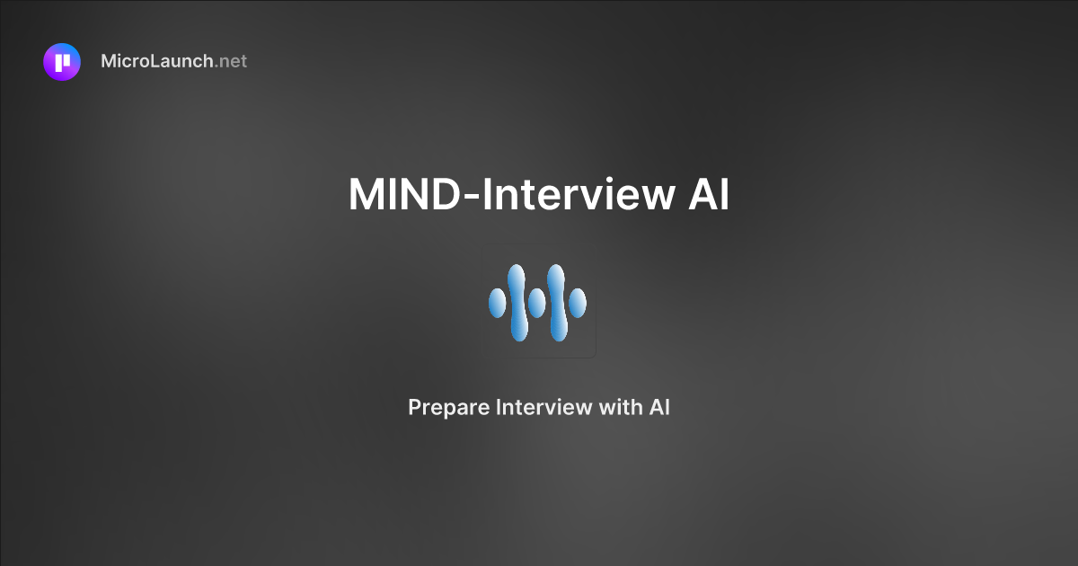 MIND-Interview AI is now on Microlaunch