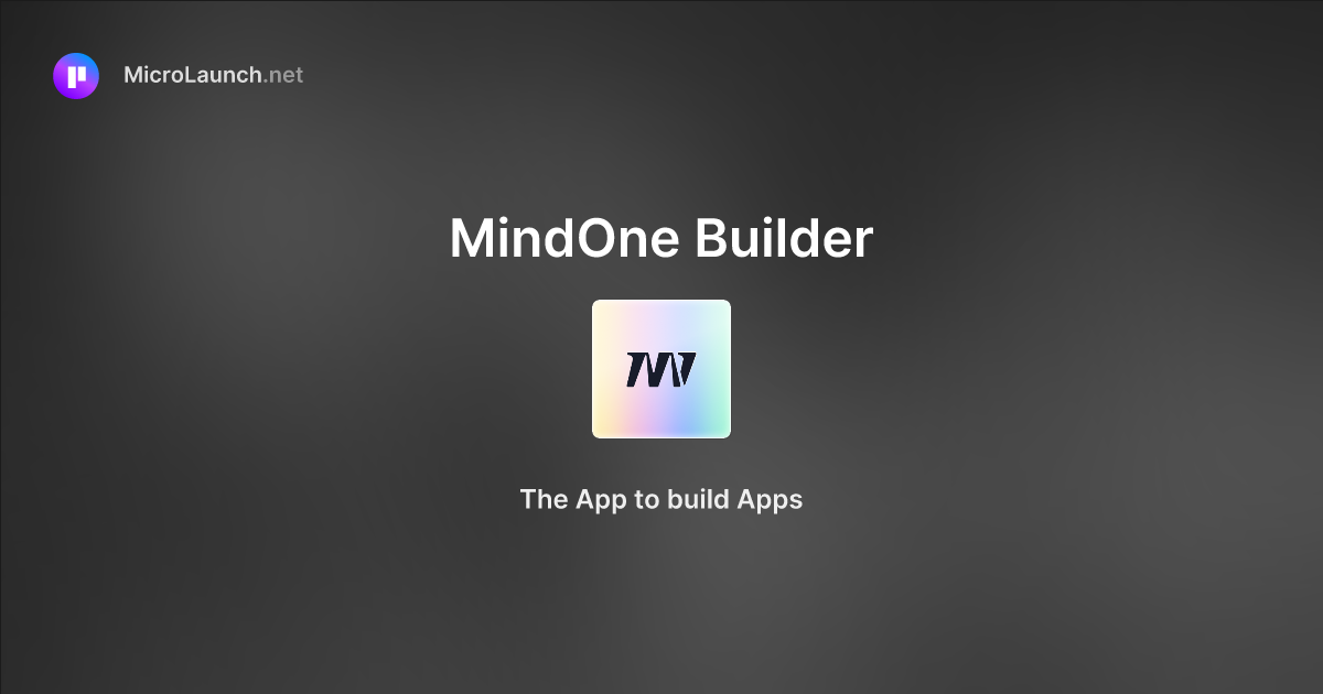 MindOne Builder is now on Microlaunch