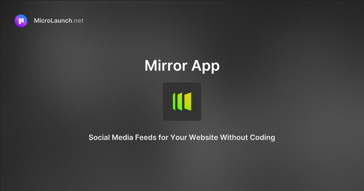 Mirror App is now on Microlaunch