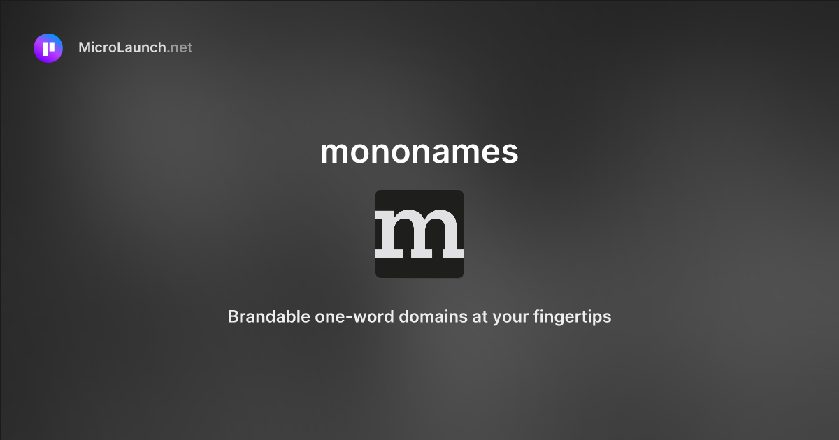 Mononames is now on Microlaunch