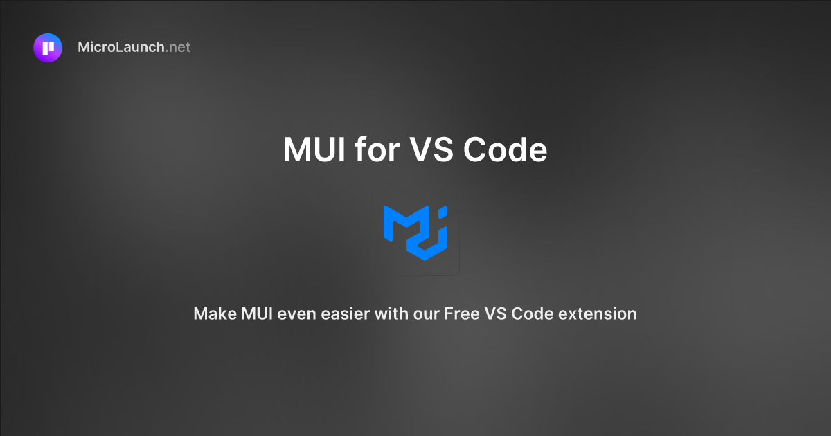 MUI for VS Code is now on Microlaunch