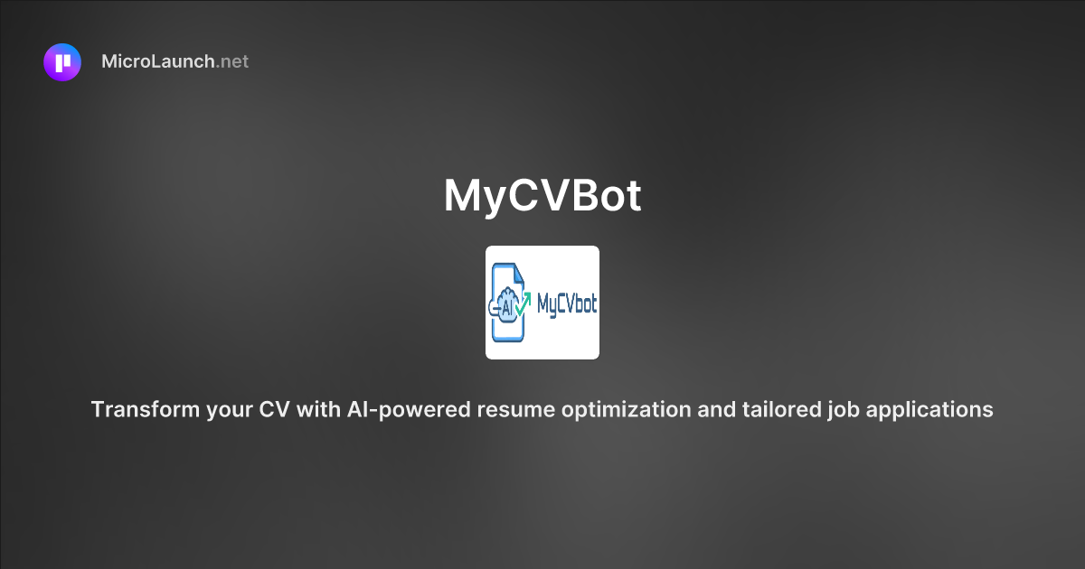 MyCVBot is now on Microlaunch