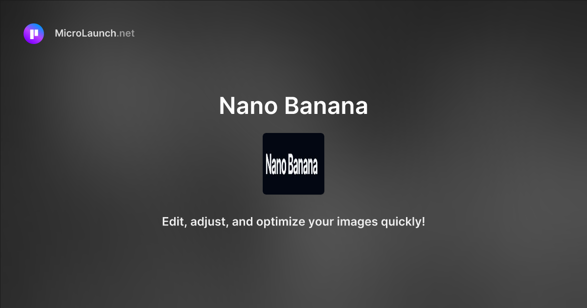Nano Banana is now on Microlaunch