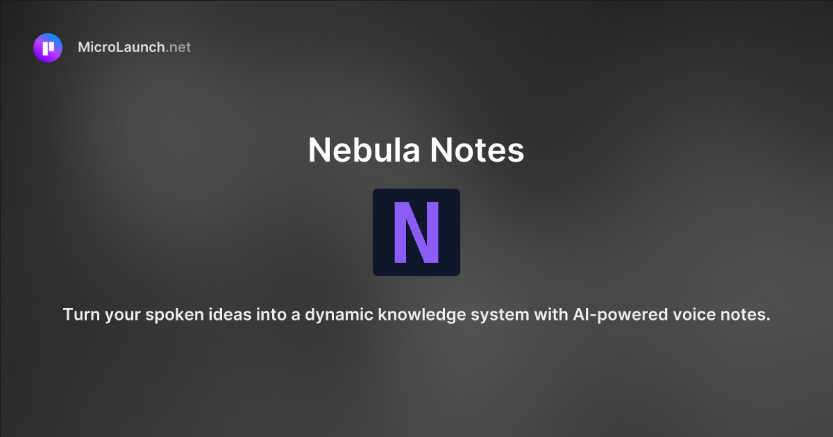Nebula Notes is now on Microlaunch