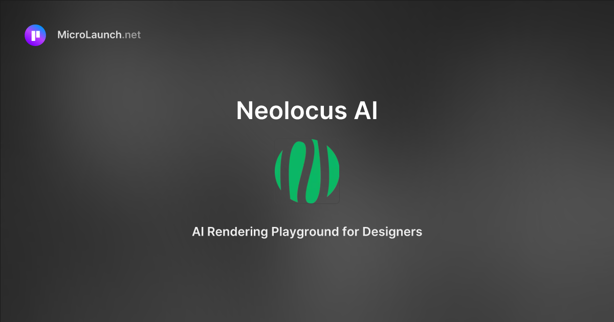 Neolocus AI is now on Microlaunch
