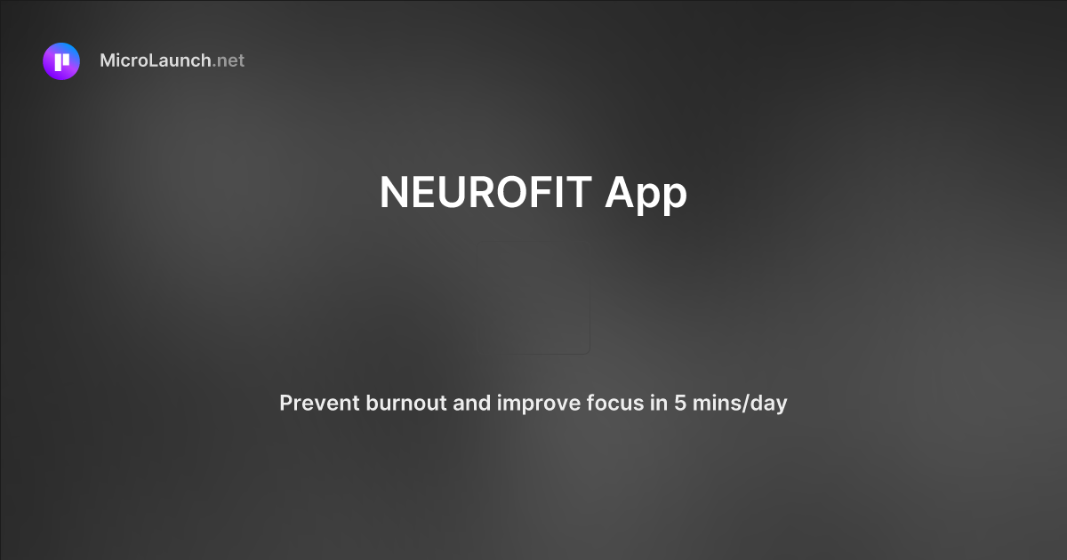 NEUROFIT App is now on Microlaunch