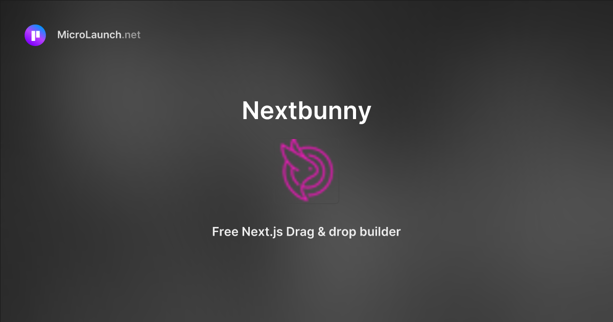 Nextbunny is now on Microlaunch