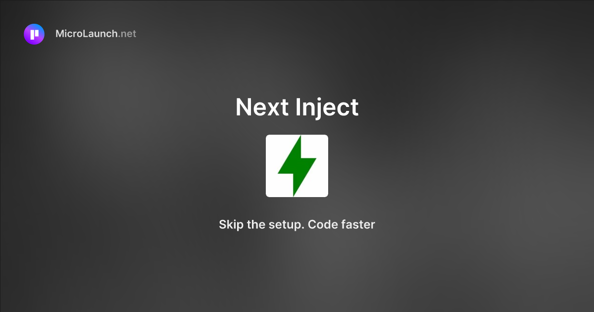 Next Inject is now on Microlaunch