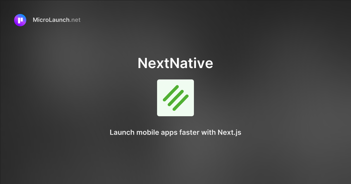 NextNative is now on Microlaunch