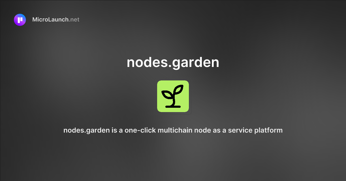 Nodes.garden is now on Microlaunch