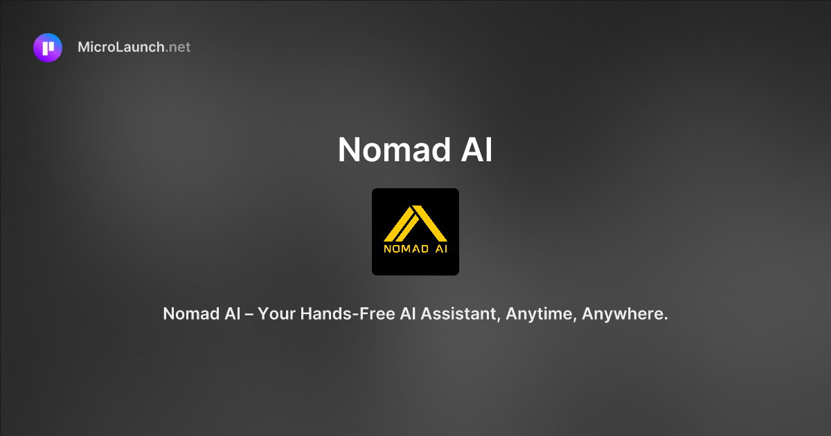 Nomad AI is now on Microlaunch