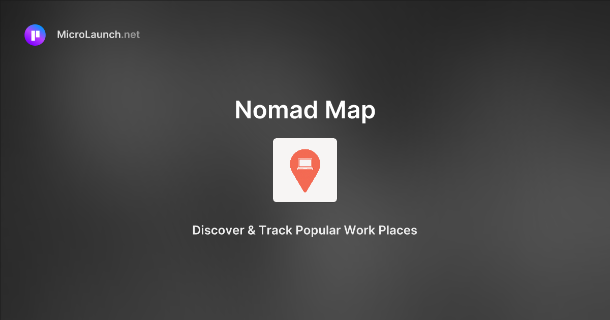 Nomad Map is now on Microlaunch