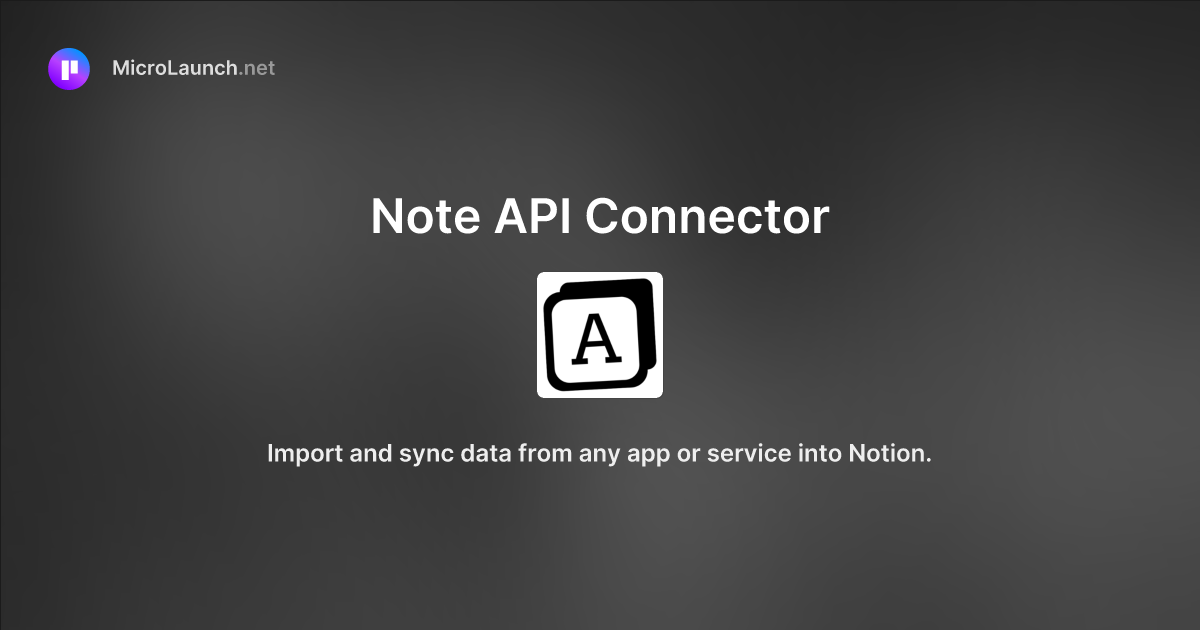 Note API Connector is now on Microlaunch
