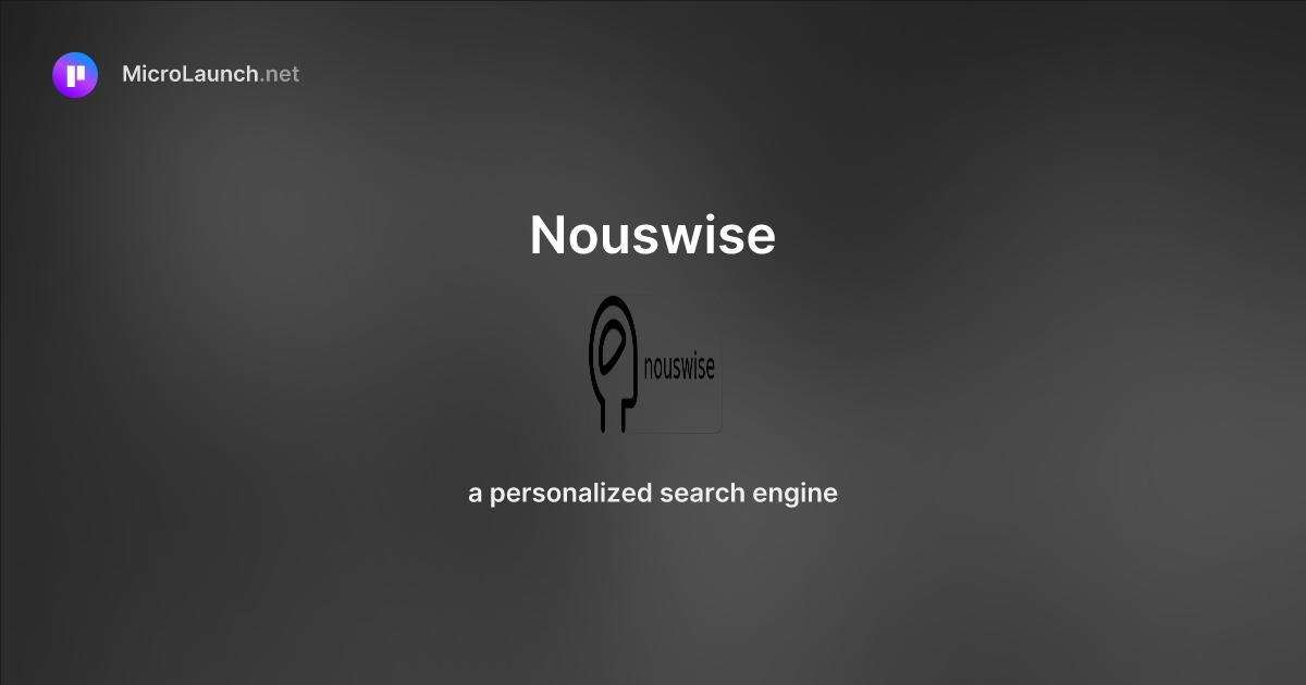 Nouswise is now on Microlaunch