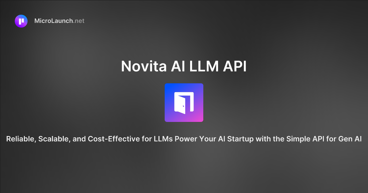 Novita AI LLM API is now on Microlaunch