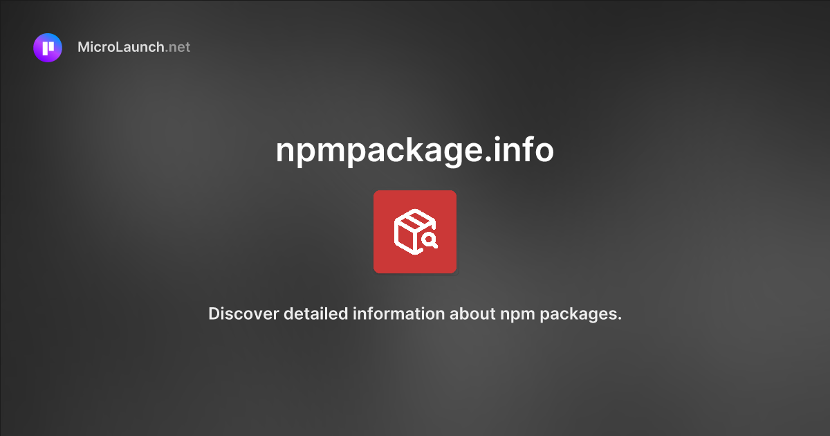 Npmpackage.info is now on Microlaunch