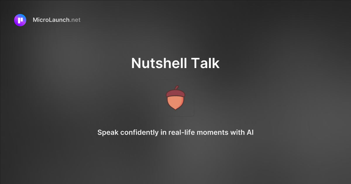 Nutshell Talk is now on Microlaunch