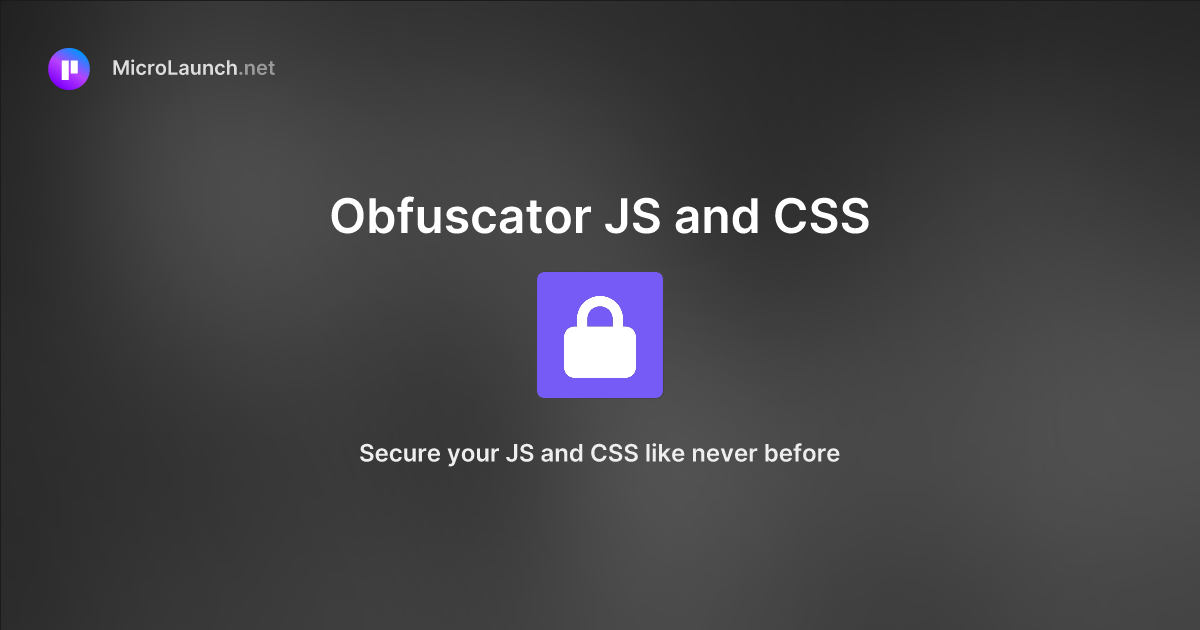 Obfuscator JS and CSS is now on Microlaunch