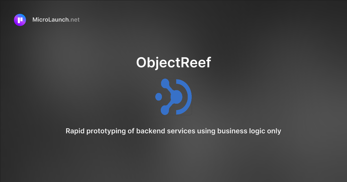 ObjectReef is now on Microlaunch