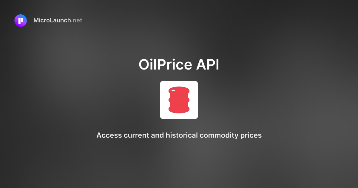 OilPrice API is now on Microlaunch
